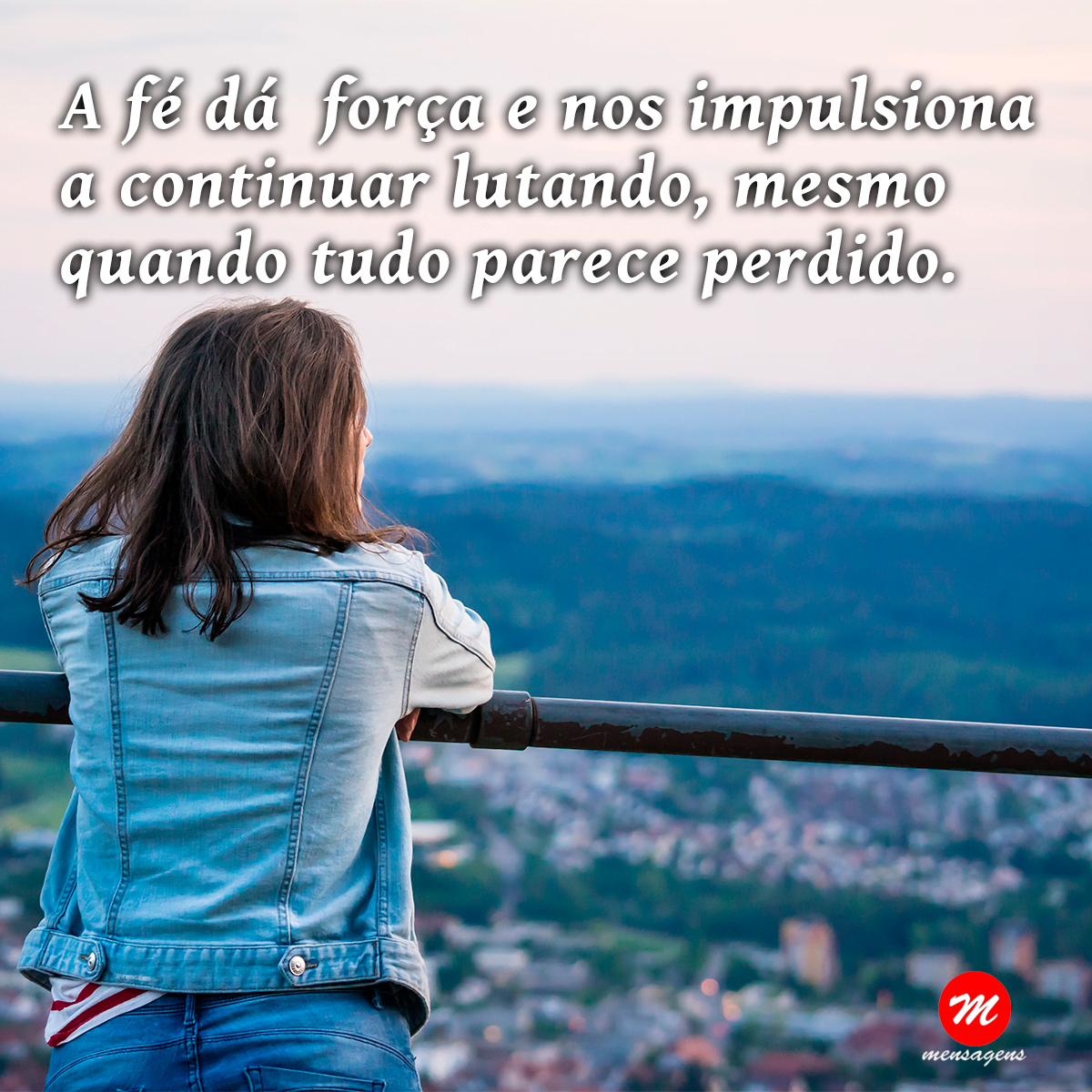 Frase De Superação E Fé A Fé Dá Força E Nos Impulsiona A